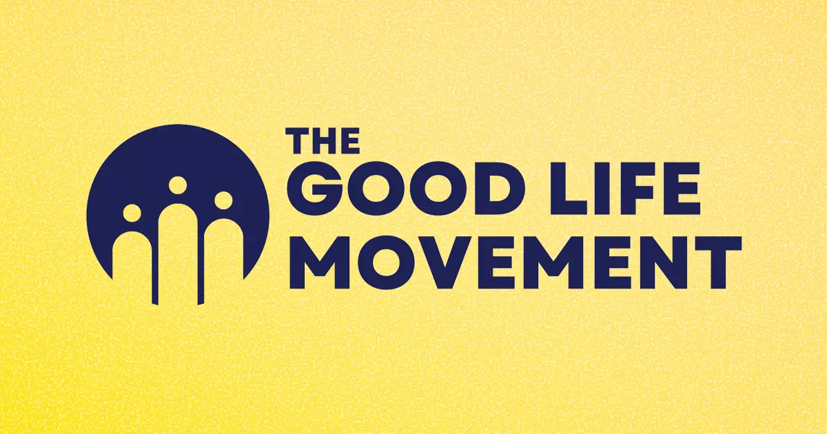 The Good Life Movement Official Website